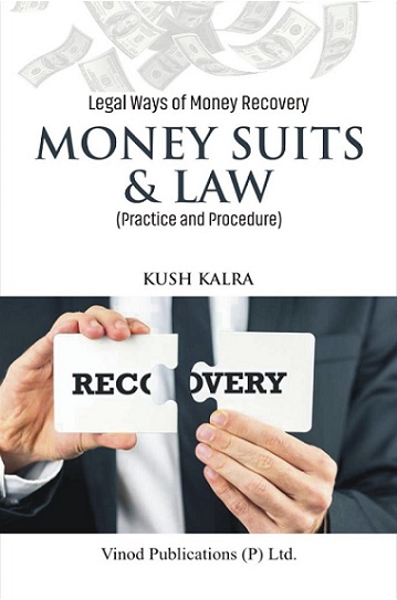 Legal ways to Money Recovery - Money Suits & Law (Practice & Procedure)